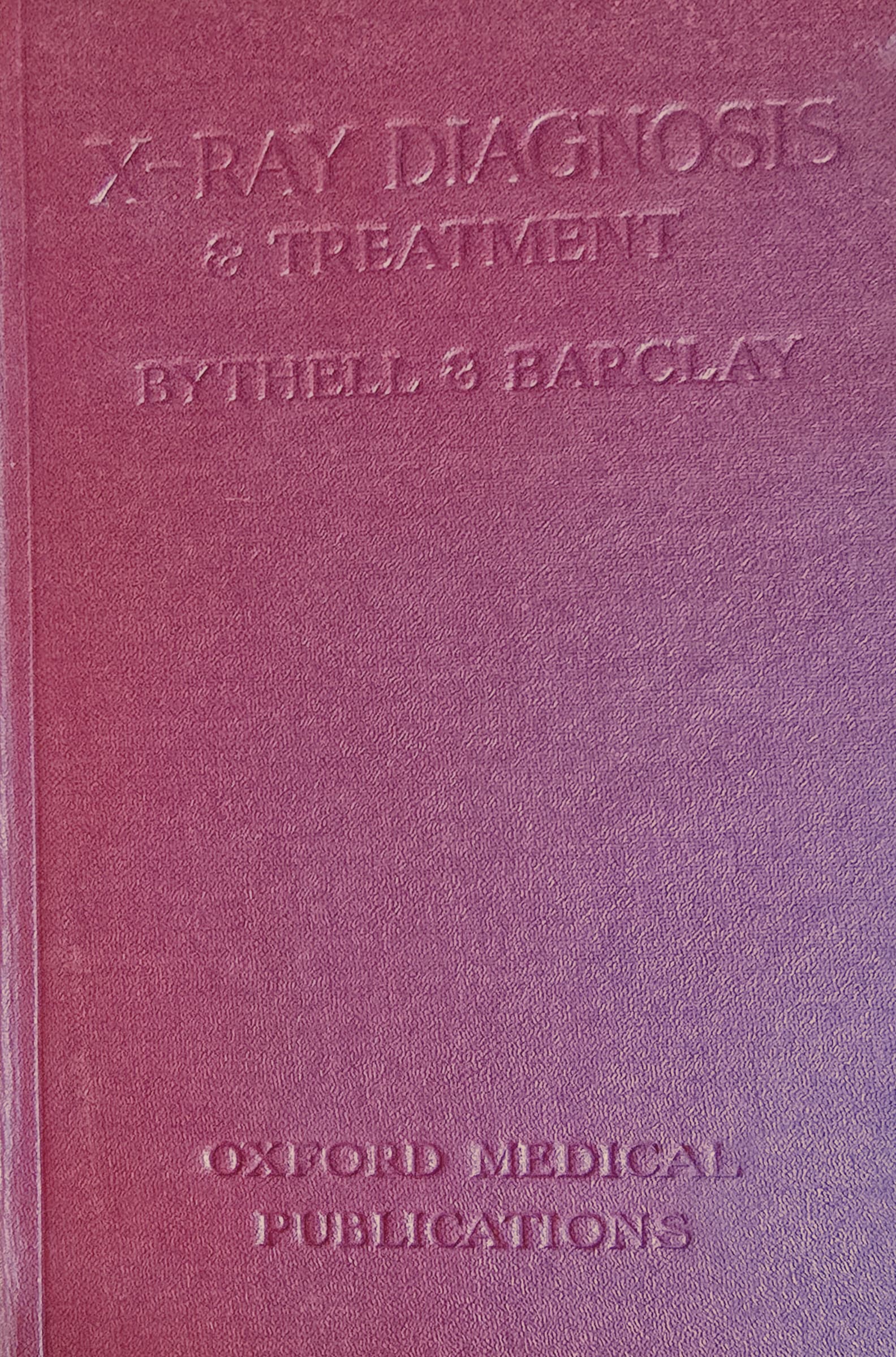 X-Ray Diagnosis and Treatment by Bythell & Barclay (1912) - Bebout ...